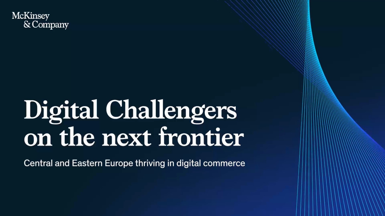 Digital Challengers on the next frontier in Central and Eastern Europe | McKinsey